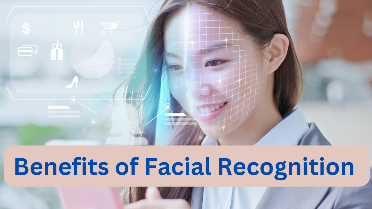 Five Benefits Of Facial Recognition Technology